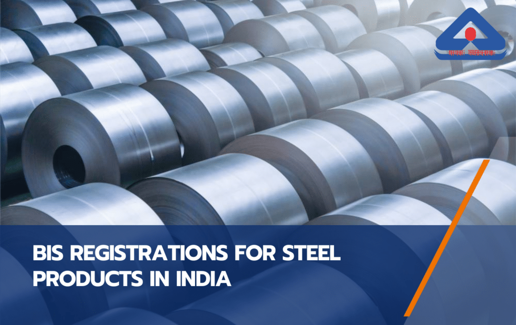 BIS Registration for Steel Products in India