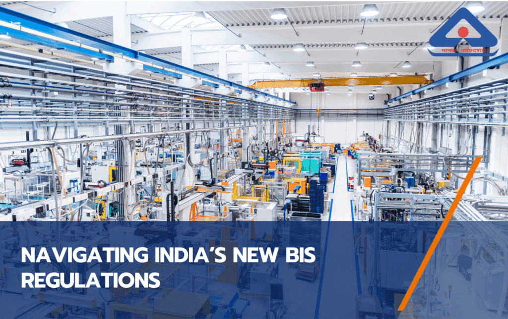 Navigating India’s New BIS Regulations: What You Need to Know