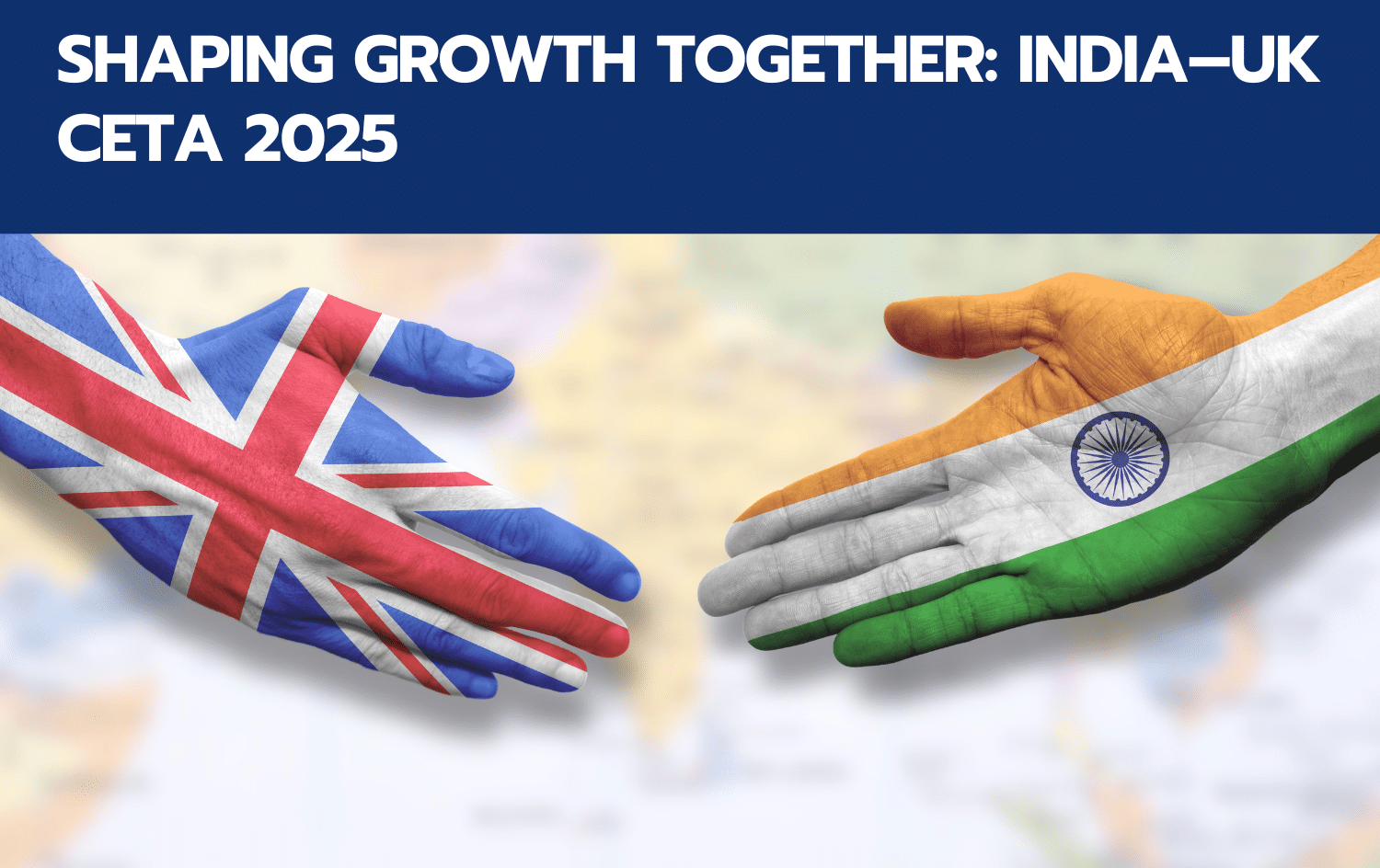 Shaping Growth Together: India–UK CETA 2025